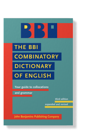 The BBI Combinatory Dictionary of English: Your guide to collocations and grammar. Third edition ...
