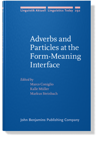 Adverbs and Particles at the Form-Meaning Interface | Edited by Marco ...