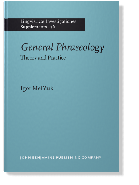 General Phraseology: Theory and Practice | Igor Mel’čuk