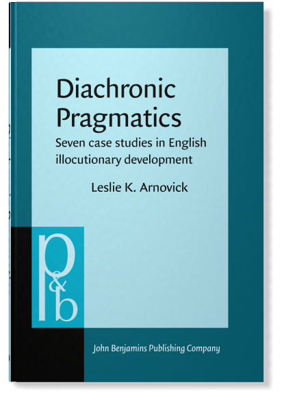 Diachronic Pragmatics: Seven case studies in English illocutionary ...